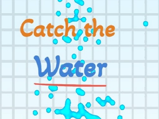 Catch the water - Play Free Game Online at MixFreeGames.com