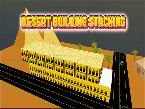 Desert Building Stacking - Play Free Game Online at MixFreeGames.com