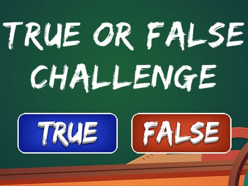 True or False Challenge - Play Free Game Online at MixFreeGames.com